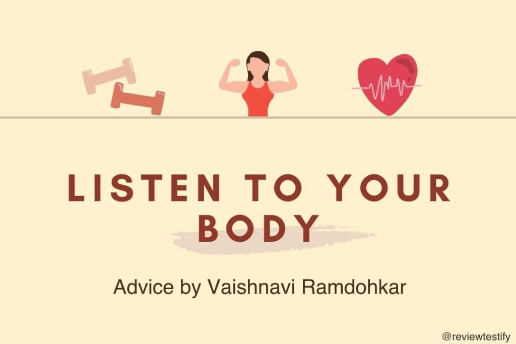 Listen to your body - Advice by Vaishnavi Ramdohkar - Review Testify